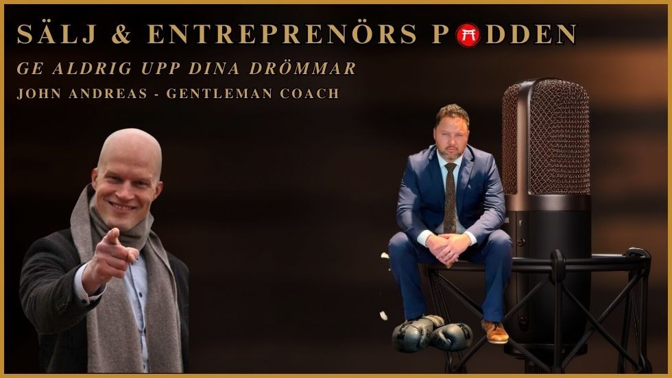 Ge aldrig upp dina drömmar - John Andreas Gentleman coach – Företagande.se